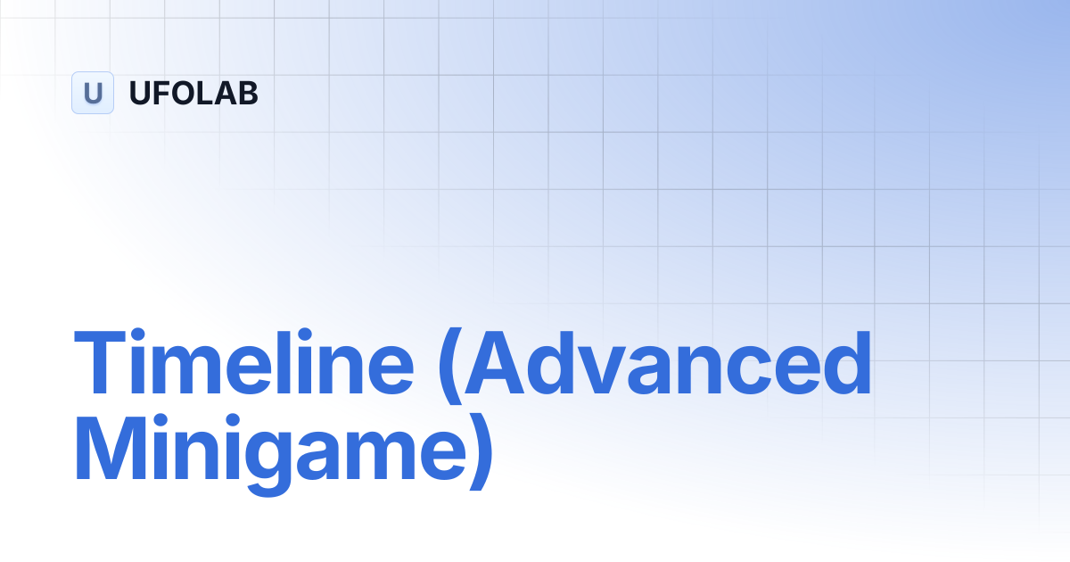 Timeline (Advanced Minigame) | UFOLAB