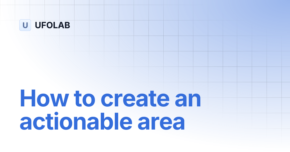 How to create an actionable area | UFOLAB