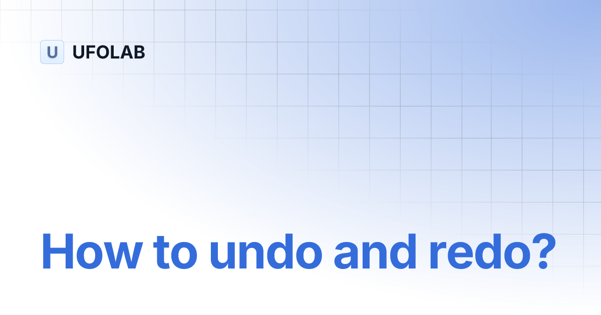How to undo and redo? | UFOLAB