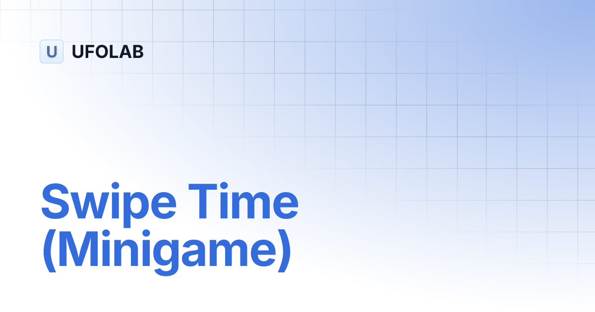 Swipe Time (Minigame) | UFOLAB